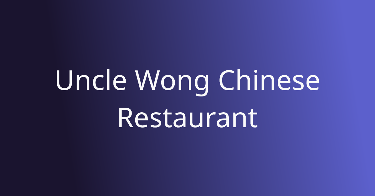 Order Authentic Chinese Online | Uncle Wong Chinese Restaurant - Pickup ...